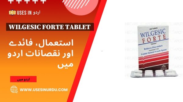 Wilgesic Forte Tablet کیا ہے اور اس کے استعمالات اور سائیڈ ایفیکٹس ...